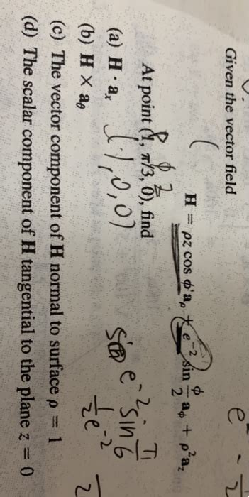 Solved Given The Vector Field é A H Pz Cos Da Sin Ii S E