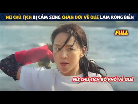 Review Phim Nữ Chủ Tịch Bị Cắm Sừng Liền Bỏ Phố Về Quê Cua Trai Vô Đối Full Tóm Tắt Phim