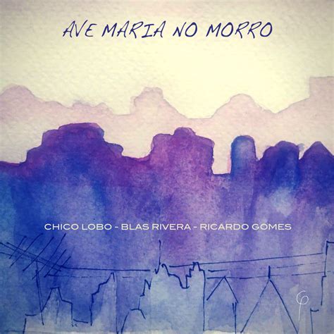 Ave Maria No Morro Single By Chico Lobo Spotify