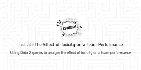 Github Justjagthe Effect Of Toxicity On A Team Performance