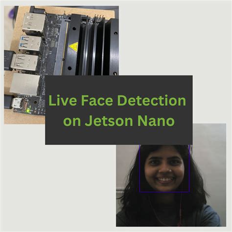 live face detection on jetson nano by sneha bhapkar medium