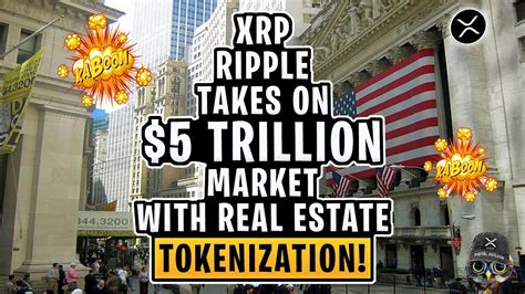 Xrp Ripple Ripple Takes On 5 Trillion Market With Real Estate