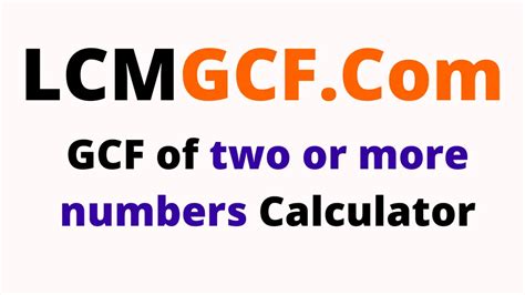 GCF Of Two Or More Numbers Greatest Common Factor Calculator Lcmgcf Com Greatest Common