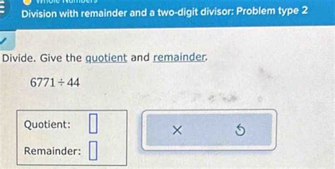 Solved Division With Remainder And A Two Digit Divisor Problem Type Divide Give The