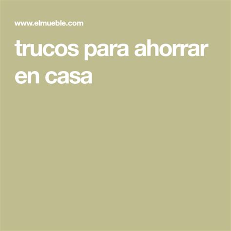 50 Trucos Muy Fáciles Para Ahorrar En Casa