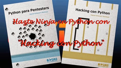 Un Inform Tico En El Lado Del Mal Hazte Ninja En Python Con Hacking