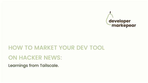 how to market your dev tool on hacker news learnings from tailscale