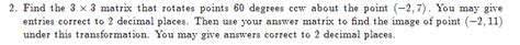 Solved Find The 3×3 ﻿matrix That Rotates Points 60 ﻿degrees