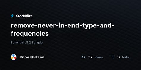Remove Never In End Type And Frequencies Stackblitz