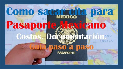 Como Sacar Cita Para Tramitar Pasaporte Mexicano Información Costos Y