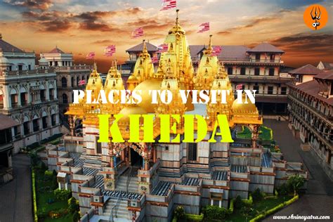 Top 9 Places To Visit In Kheda Tourist Places And Attractions