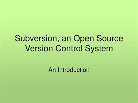 Ppt Subversion An Open Source Version Control System Powerpoint