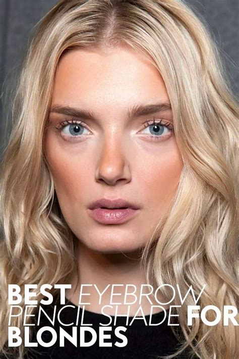 Best Eyebrow Pencil Color For Blondes Blonde Eyebrow Makeup Blonde Hair Dark Eyes Blonde