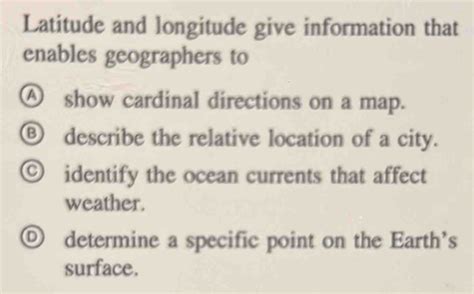 Solved Latitude And Longitude Give Information That Enables Geographers To A Show Cardinal Dire