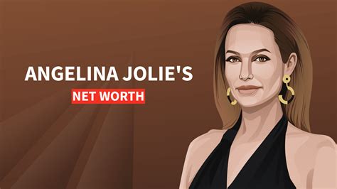 Angelina Jolies Net Worth And Story