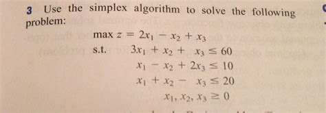 Solved Use The Simplex Algorithm To Solve The Following