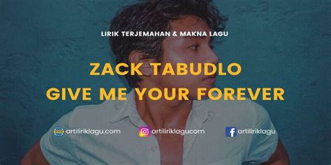 Lirik Terjemahan Dan Makna Lagu Give Me Your Forever Dari Zack Tabudlo