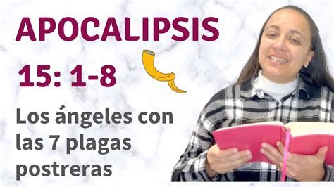 Apocalipsis 151 8 Los ángeles Con Las 7 Plagas Postreras Explicación