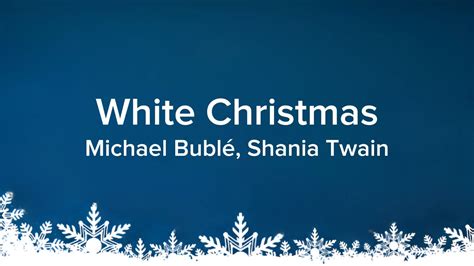 Michael Bublé Shania Twain White Christmas Lyrics Youtube