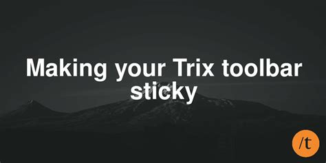 Making Your Trix Toolbar Sticky