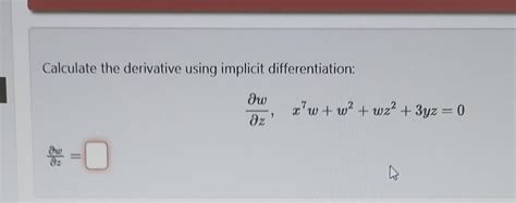 Solved Calculate The Derivative Using Implicit Chegg