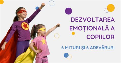 Dezvoltarea Emoțională La Copii 6 Mituri și 6 Adevăruri