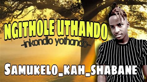 Ngithole Uthando Inkondlo Yothando Youtube