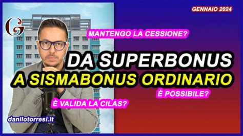 Da SUPERBONUS A SISMABONUS Ordinario Nel 2024 Dubbi Su CILAS E