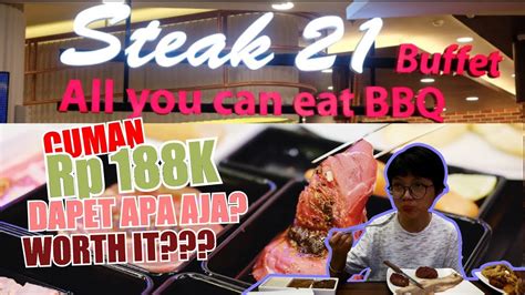 Steak 21 All You Can Eat Steak Mulai Dari 188rb Central Park Mall Youtube