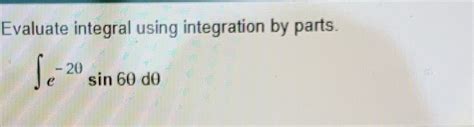 Solved Evaluate Integral Using Integration By
