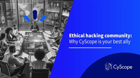 Ethical Hacking Community Why Cyscope Is Your Best Ally