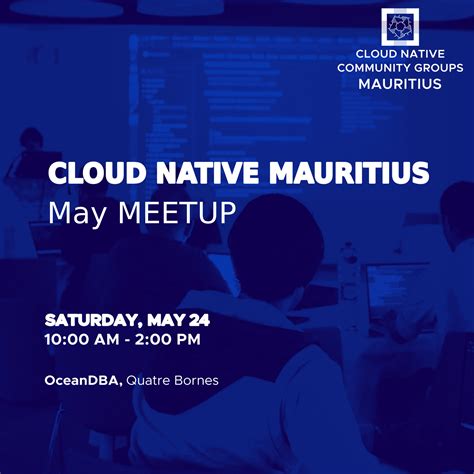 See Cloud Native Mauritius May Meetup At Cncf Cloud Native Mauritius