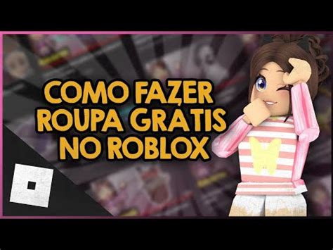 COMO FAZER ROUPAS NO ROBLOX DE GRAÇA roblox roupinhas YouTube