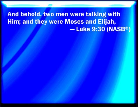 Luke 930 And Behold There Talked With Him Two Men Which Were Moses