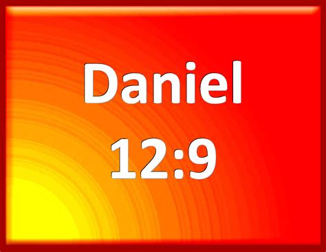 Daniel 129 And He Said Go Your Way Daniel For The Words Are Closed
