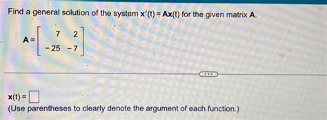 Solved Find A General Solution Of The System X T Ax T For Chegg Com