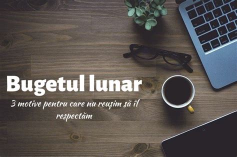 Bugetul Lunar De Ce Nu Il Respecti Economisim Info