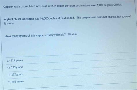 Solved Copper Has A Latent Heat Of Fusion Of 207 Joules Per Gram And