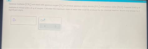 solved gaseous methane ch4 ﻿will react with gaseous oxygen