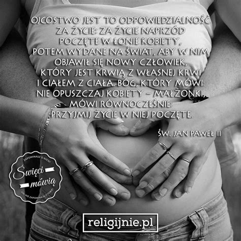 Ojcostwo jest to odpowiedzialność za życie za życie naprzód poczęte w