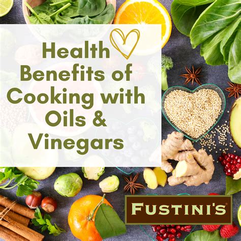 Health Benefits Of Cooking With Oils And Vinegars Fustinis Fustinis
