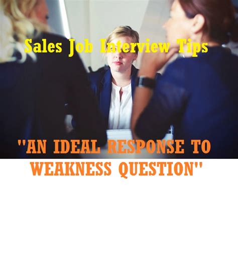 Sales Skills And Techniques Response To Weakness Question In An Interview
