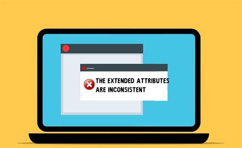 5 ways to fix the extended attributes are inconsistent in windows