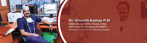 Vascular Surgeon Thrissur Senior Vascular Surgeon Kerala