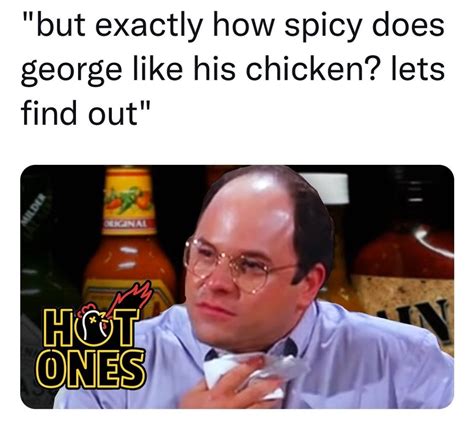 George Likes His Chicken Spicy Could Be Interesting Rseinfeld