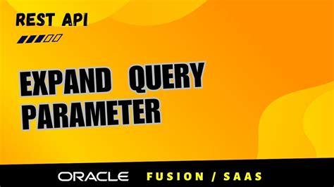 how to use expand query parameter in oracle fusion rest api oracle saas rest expand youtube