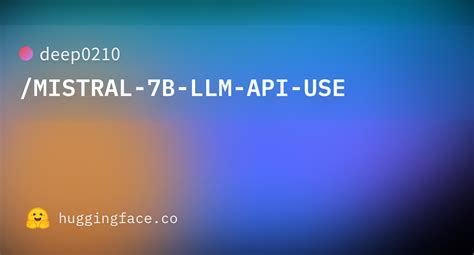 deep0210 mistral 7b llm api use at main