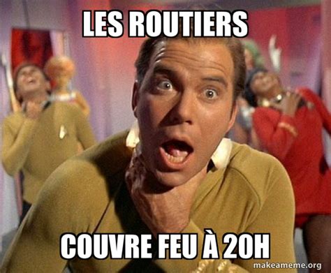les routiers Couvre feu à 20h Captain Kirk Choking Meme Generator