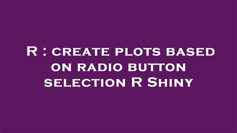 R Create Plots Based On Radio Button Selection R Shiny Youtube