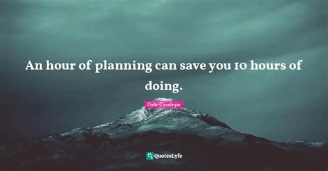 An Hour Of Planning Can Save You Hours Of Doing Quote By Dale